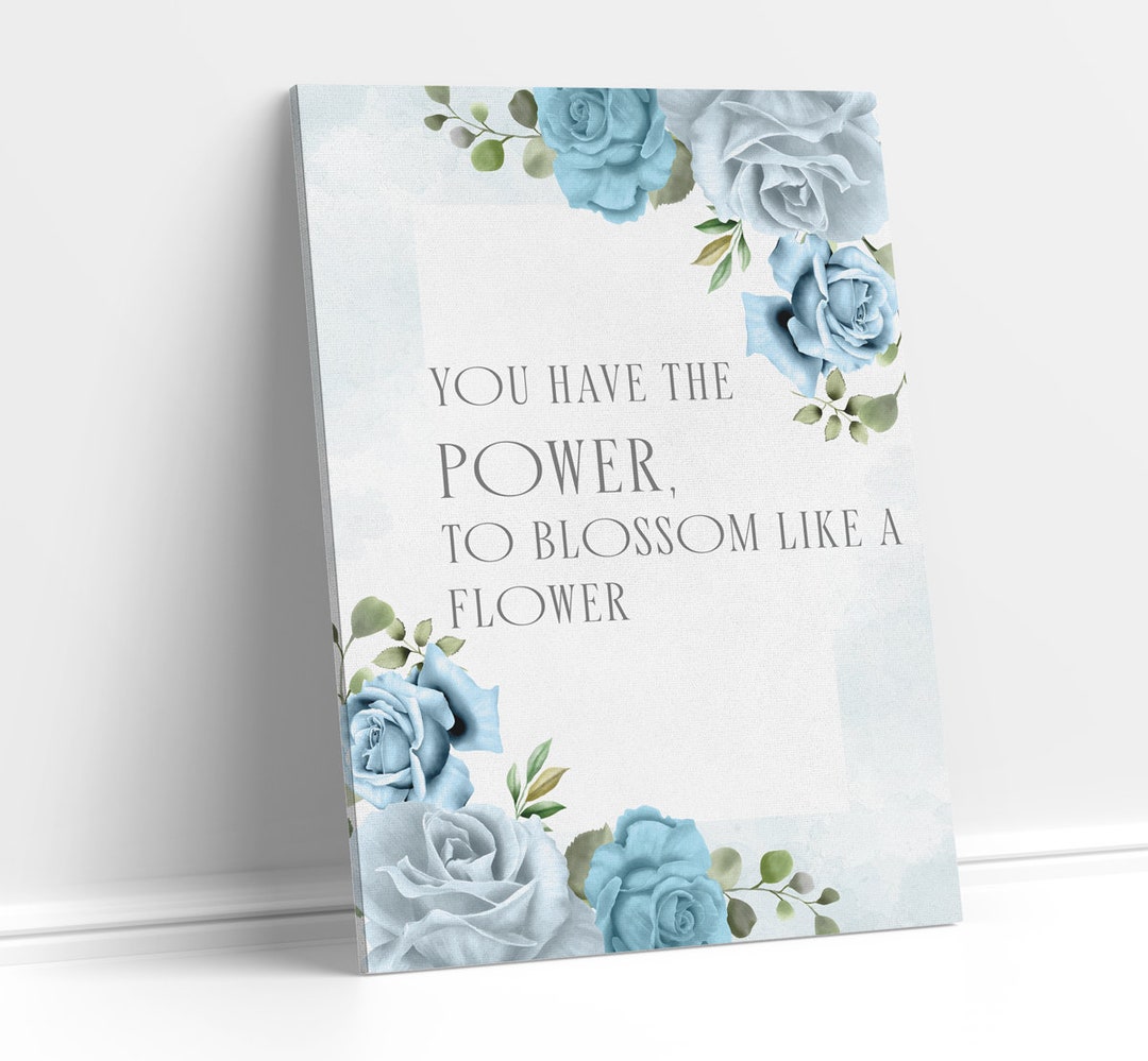 Floral Bloom Inspirational Quote Art: Empowering Typography Print ...