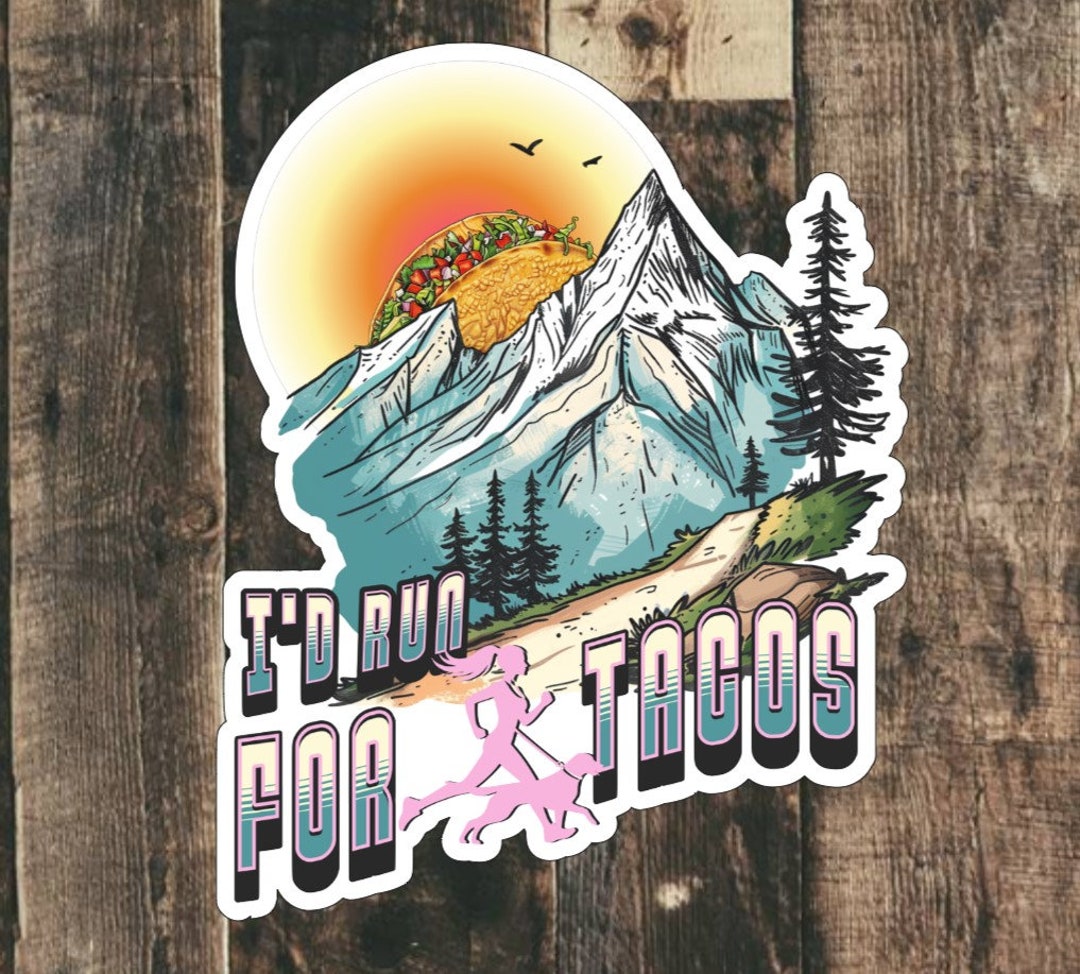 Taco Lover's Run for Tacos Sticker Funny Mom Gift Hilarious Birthday ...