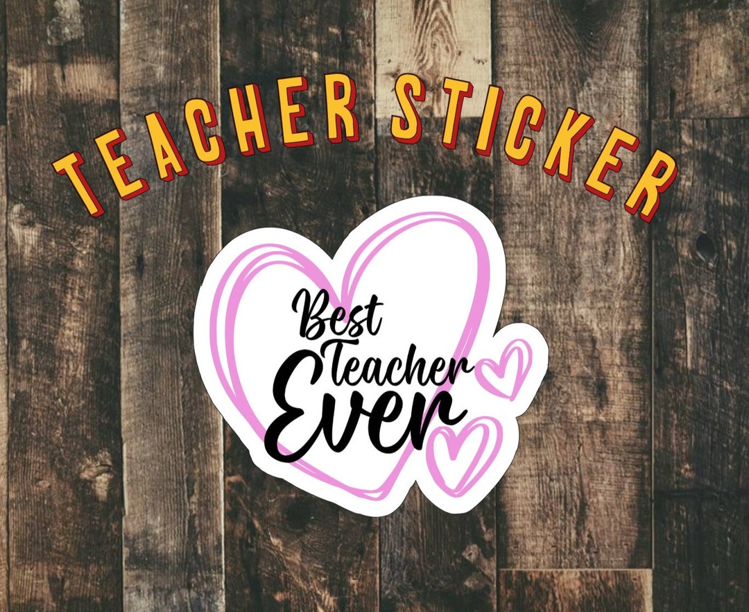 Best Teacher Ever Sticker Teacher Appreciation, Greatest Teacher Ever ...