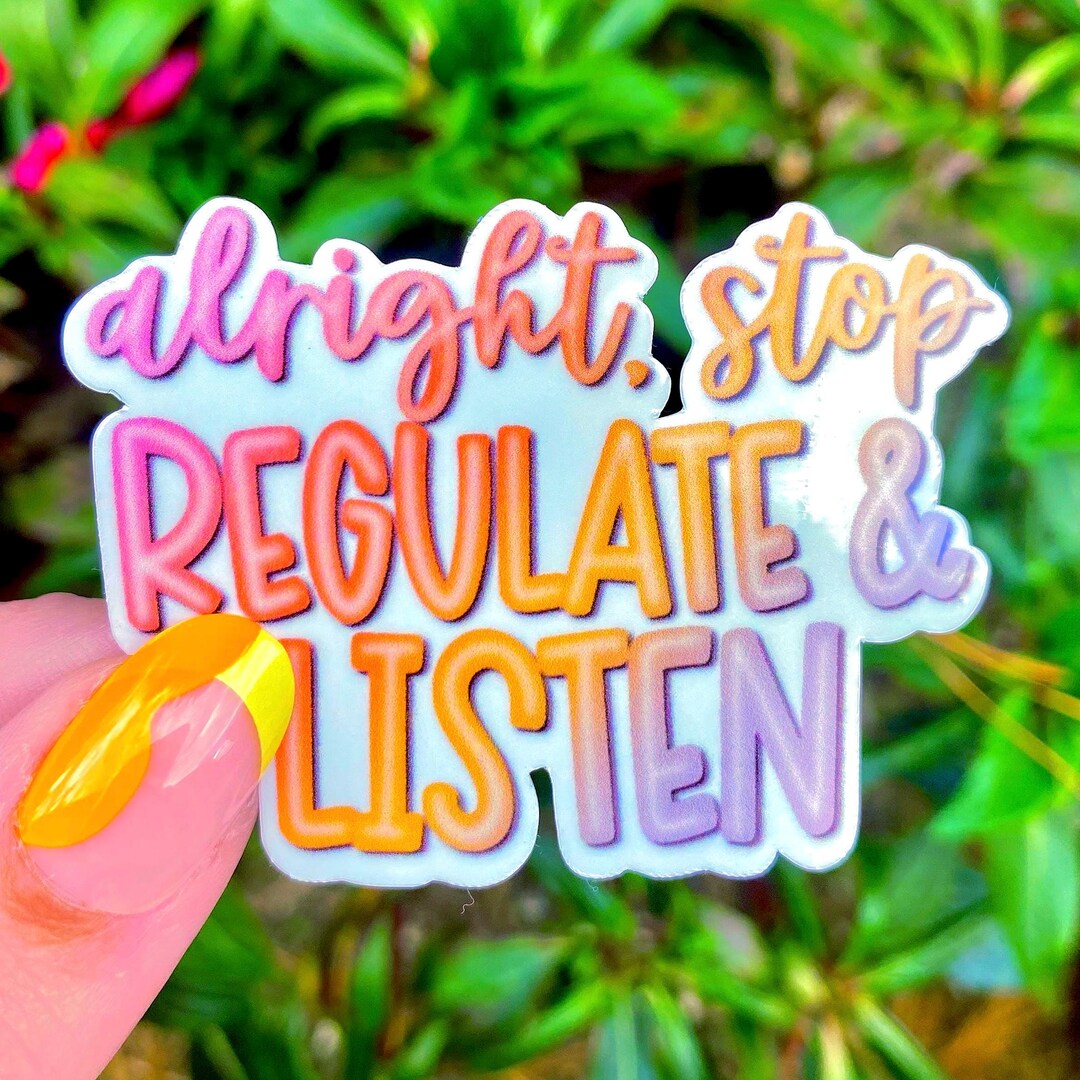Alright Stop Regulate and Listen Sticker: Funny Mental Health Decal - Etsy
