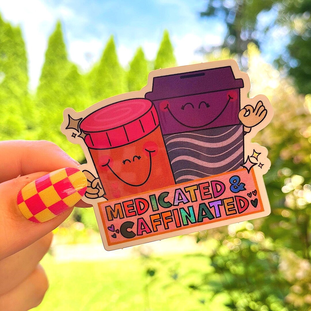 Funny Anxiety Waterproof Sticker Medicated & Caffinated Holographic ...