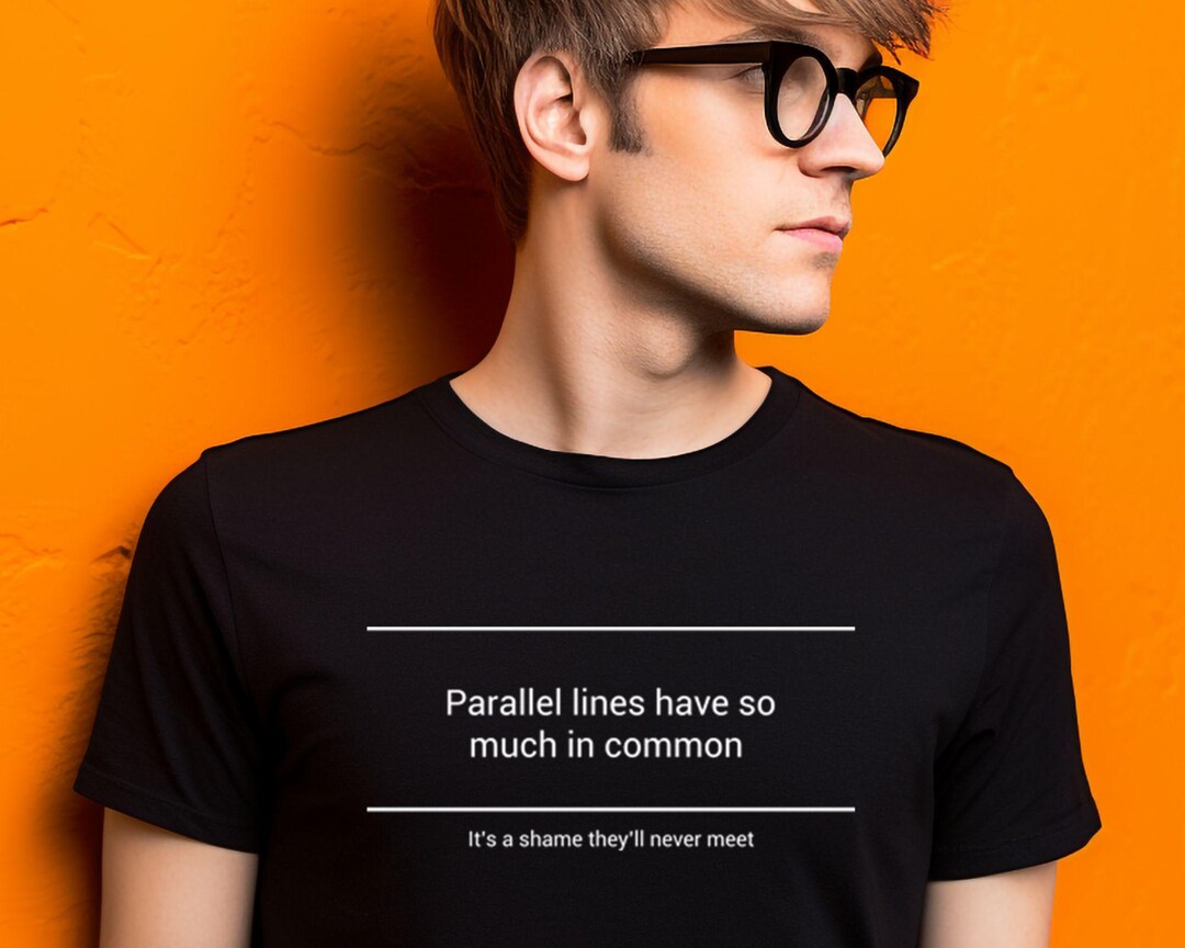 Parallel Lines Never Meet Shirt | Math T-shirt, Geeky Graphic Tee ...
