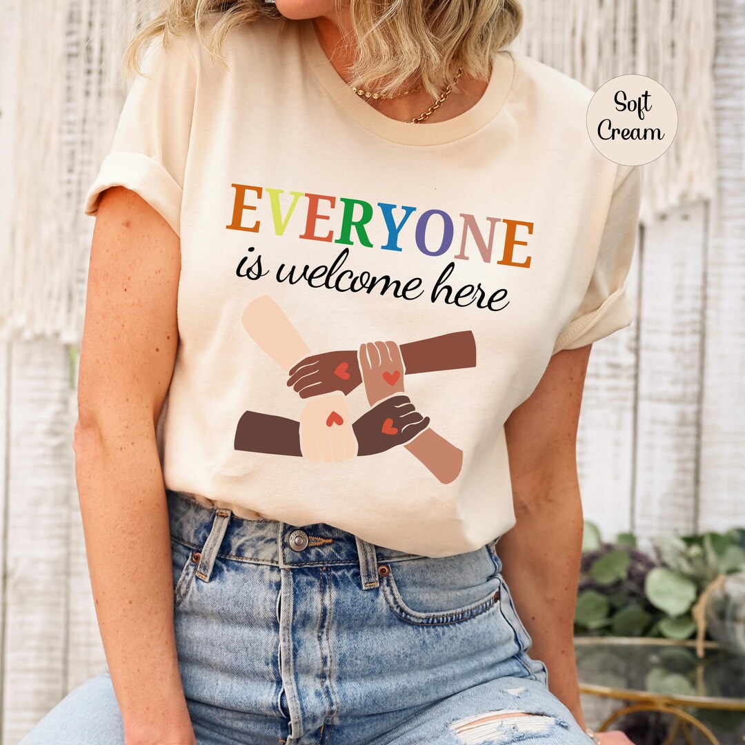 Everyone is Welcome Here Shirt, Inclusion and Equality T Shirt, Protest ...
