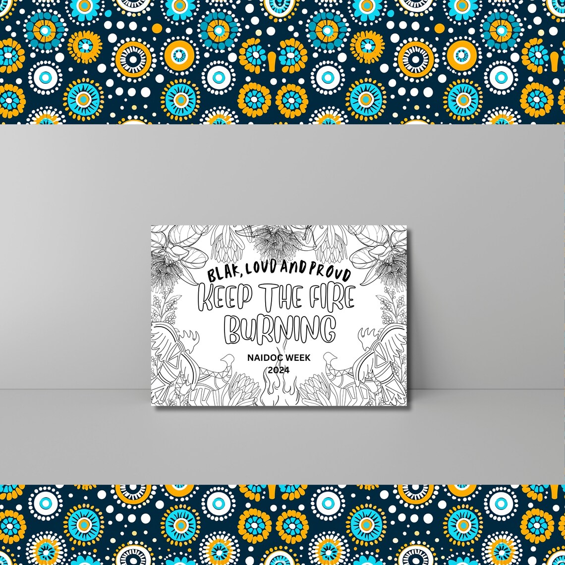 NAIDOC WEEK 2024 | Colouring Page | Keep the Fire Burning | Australian ...
