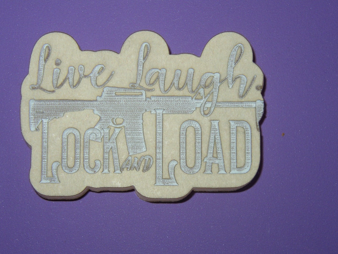 ACRYLIC * Live Laugh Lock and Load * Acrylic Blank for Making Silicone ...