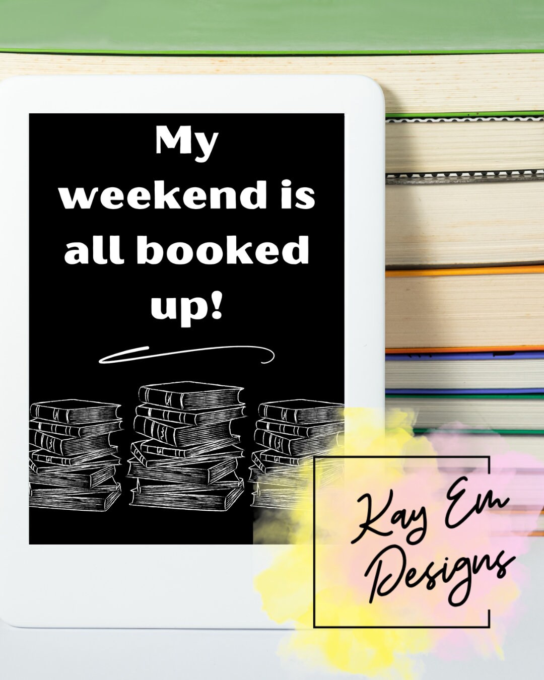 My Weekend is Alll Booked up Kindle Screensaver Digital Wallpaper ...