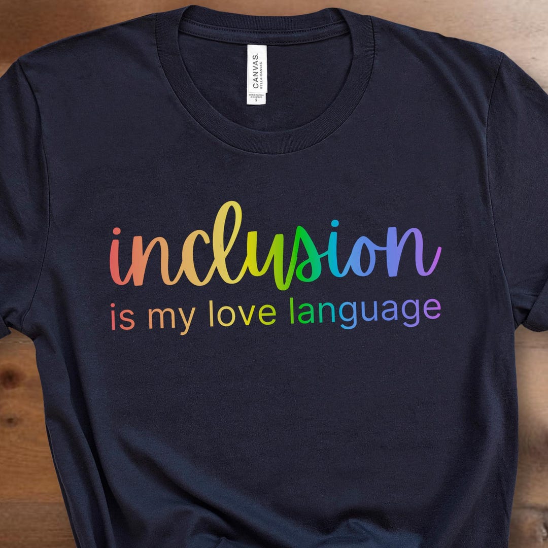 Inclusion is My Love Language Tee | Soft Cotton Adult Shirt - Etsy