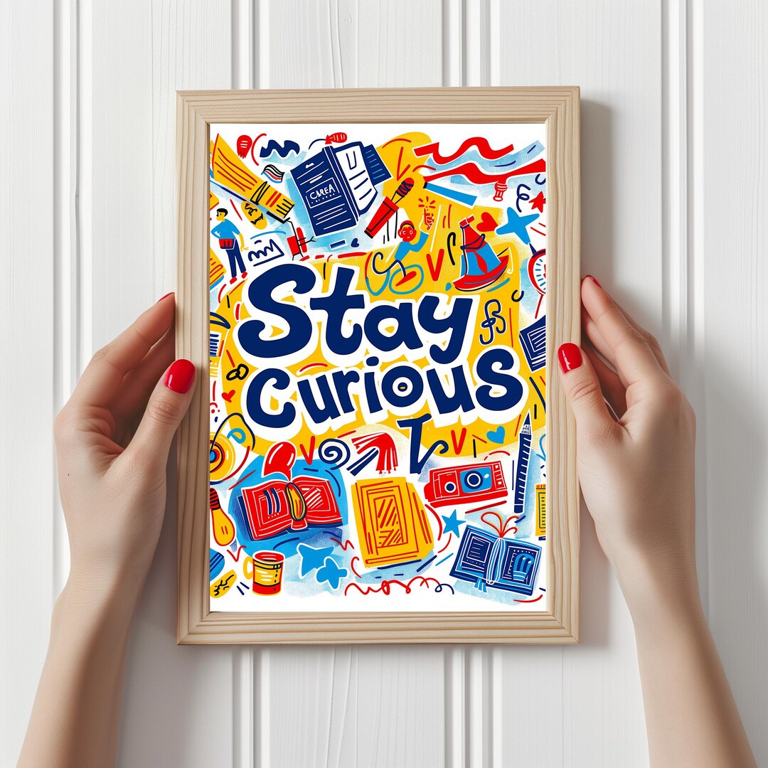 Stay Curious Print - Inspirational Quote Digital Wall Art for Home ...