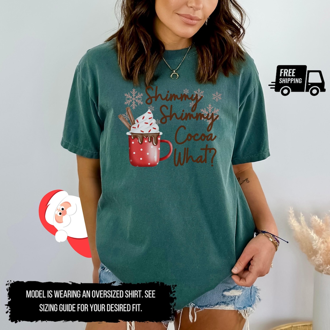 Shimmy Shimmy Cocoa What Comfort Colors Tshirt, Merry Christmas Holiday ...