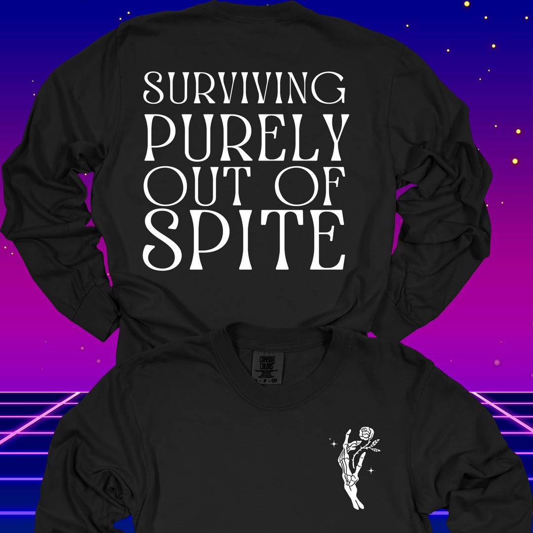 Surviving Purely Out of Spite Shirt With Flower and Skeleton, Funny and ...