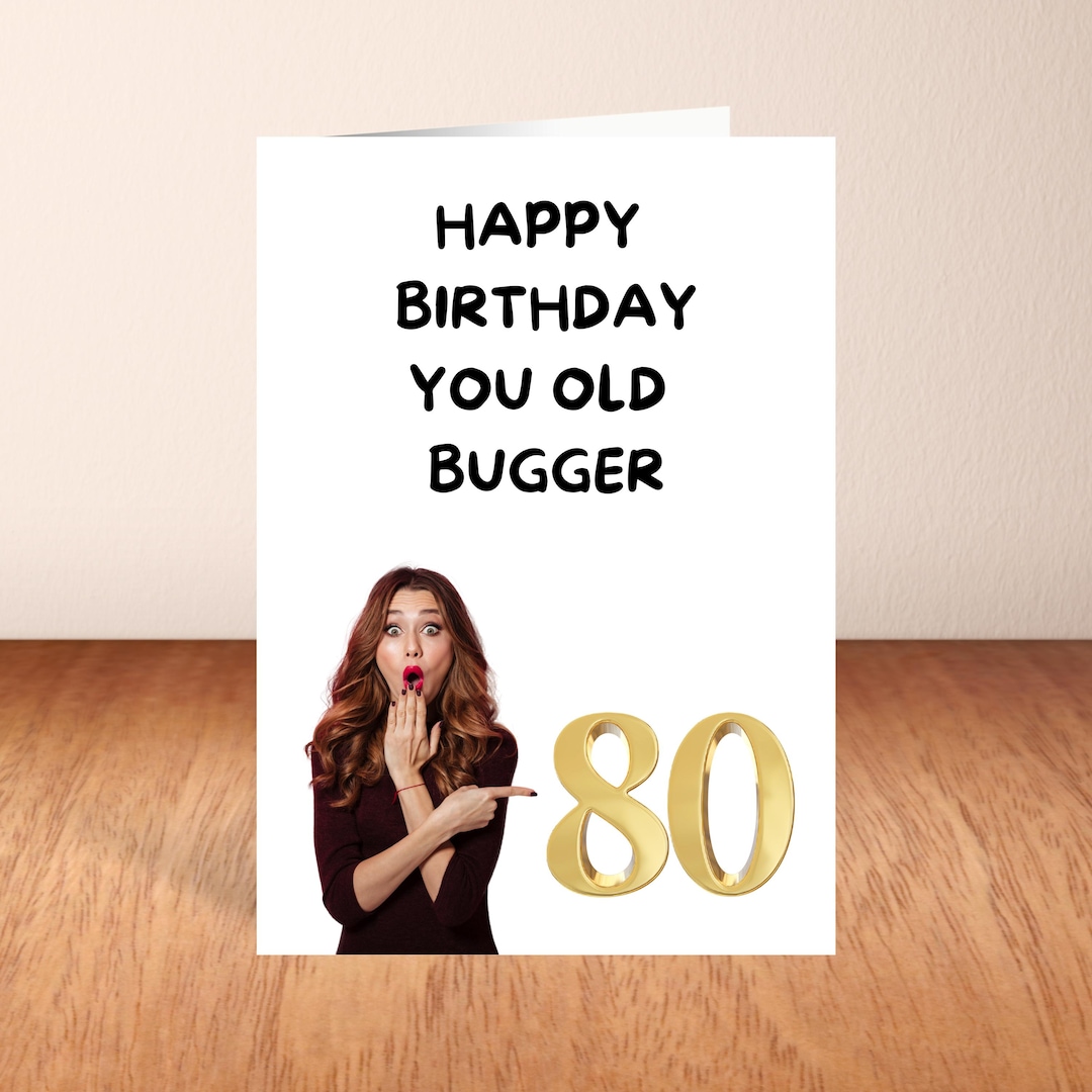 80th Birthday Card, Happy Birthday You Old Bugger, 80 Years Card ...