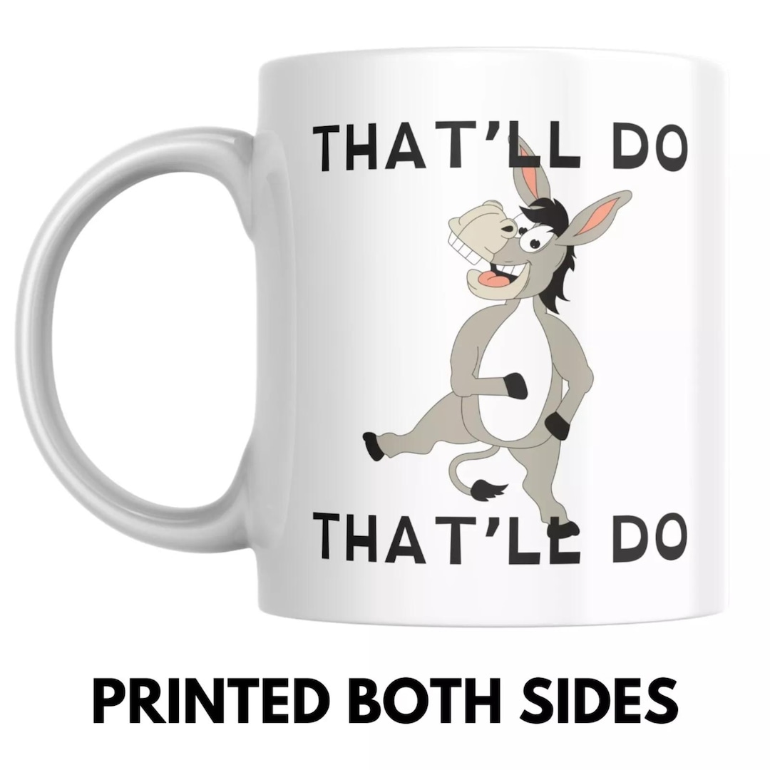 That'll Do Donkey That'll Do Mug, Funny Mug, Shrek, Humour, Saying ...