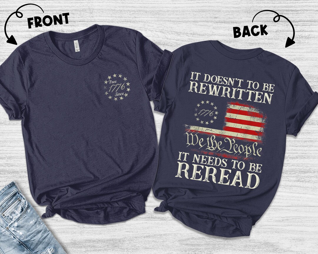 It Doesn't to Be Rewritten It Needs to Be Reread Shirt/1776 Shirt ...