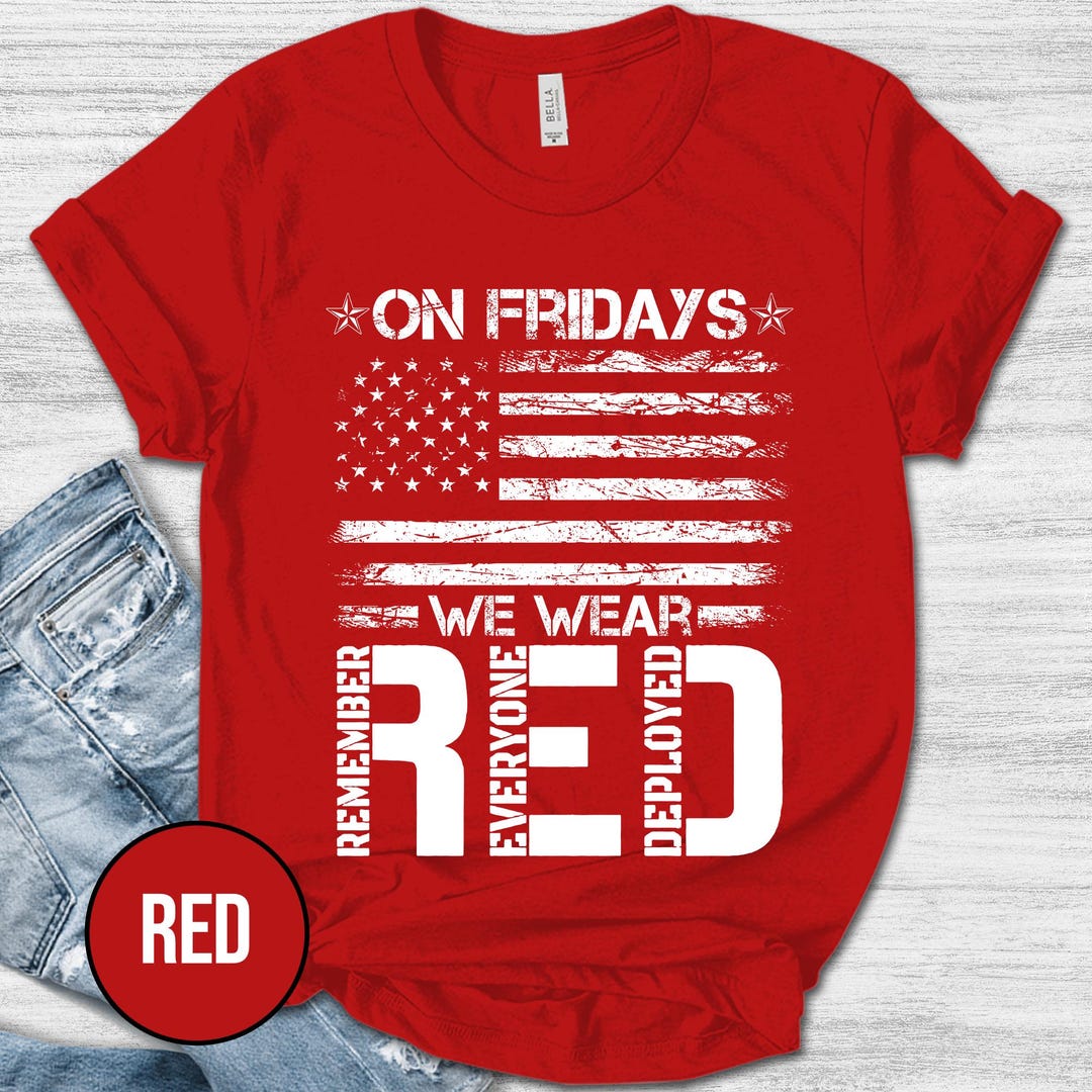 On Friday We Wear Red Shirt, We Wear Red Remember Everyone Deployed ...