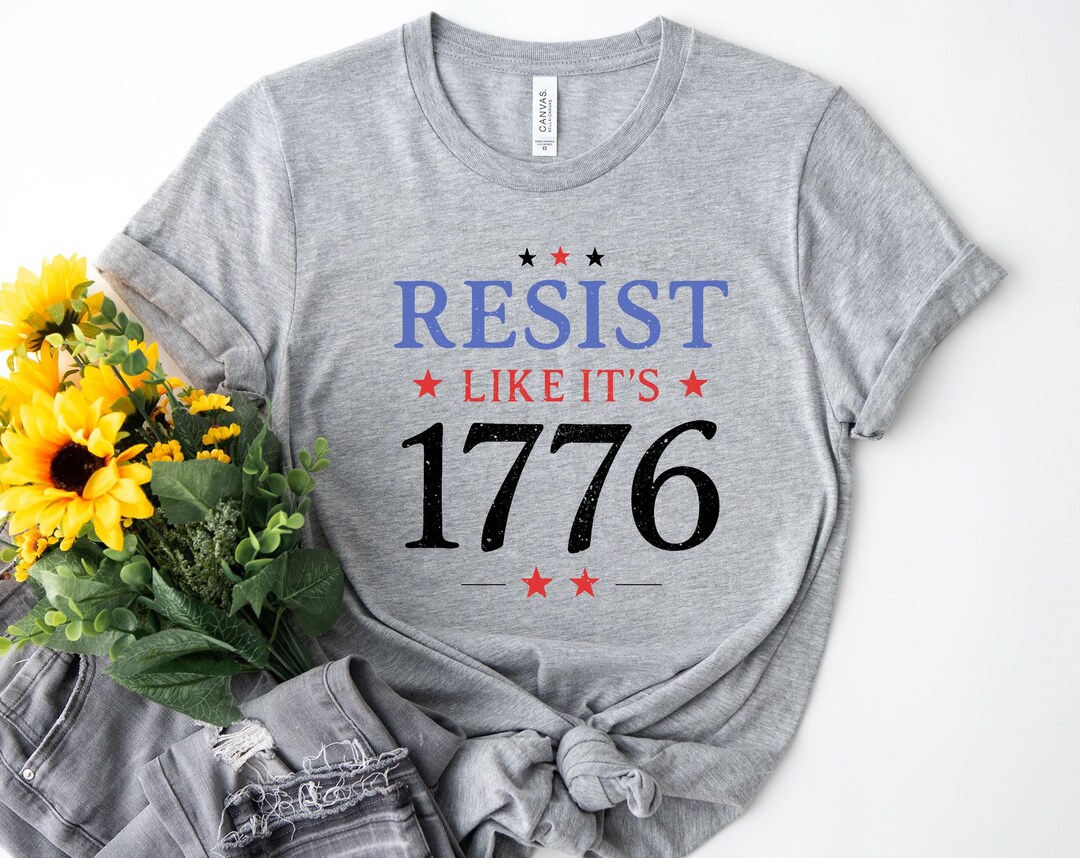 Resist Like Its 1776 4th of July Shirt, Anti Trump Shirt, Anti-trump ...