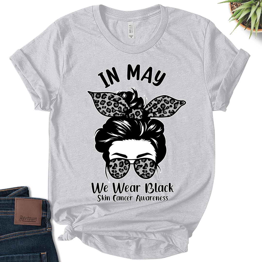 Skin Cancer Shirt, Melanoma Awareness, in May We Wear Black Shirt ...