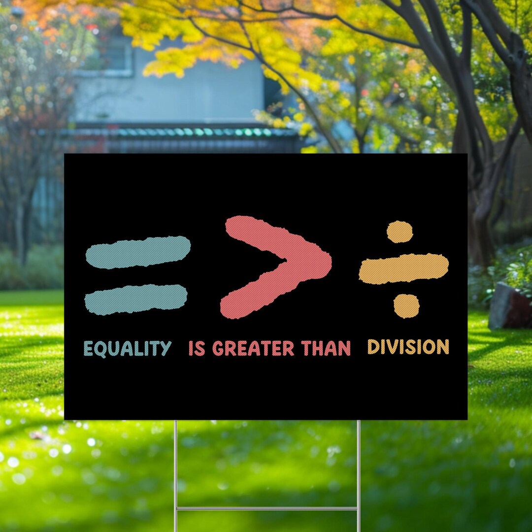 Equality is Greater Than Division Yard Sign With H Stake, Gift for ...