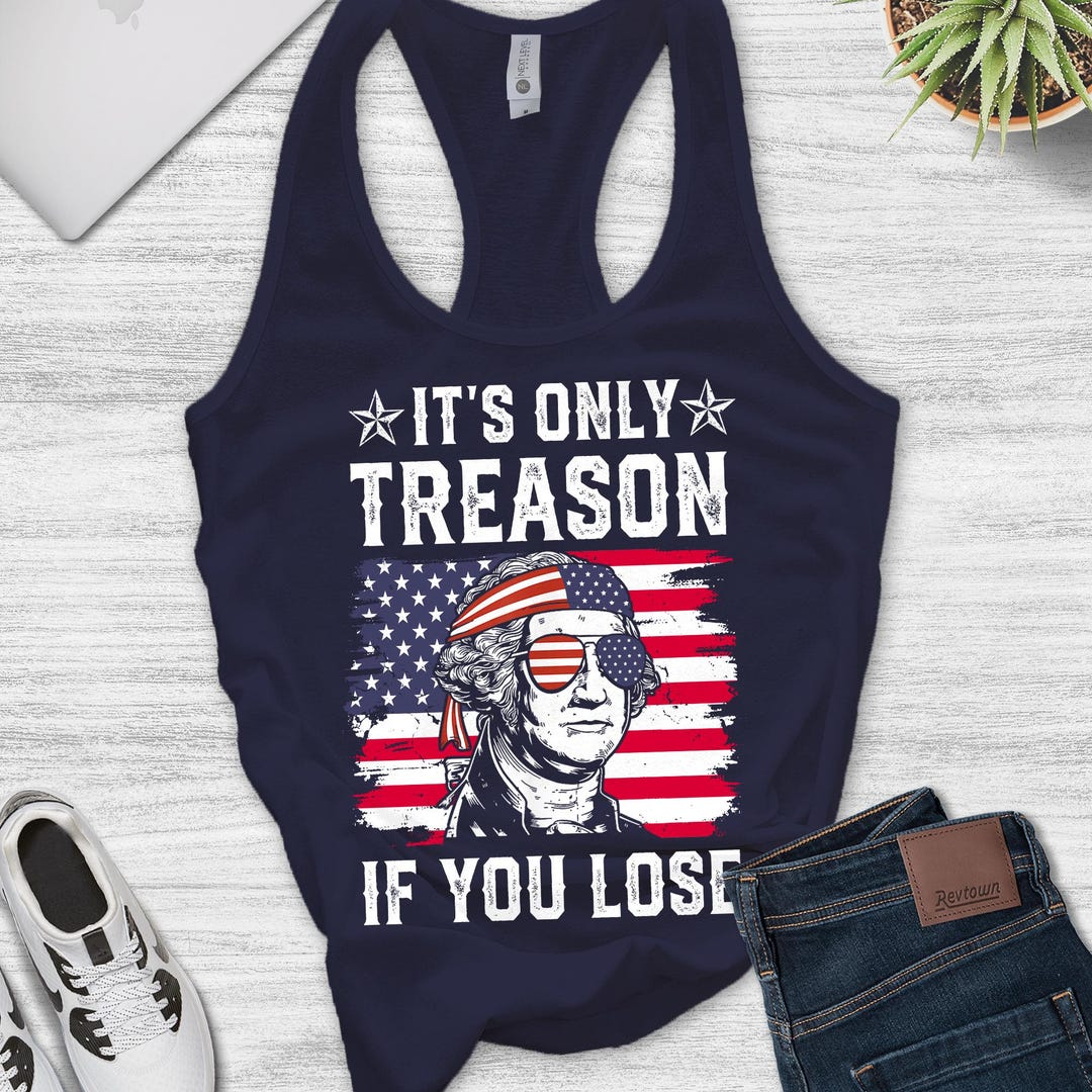It's Only Treason If You Lose Shirt/america Shirt/patriotic Shirt/funny ...
