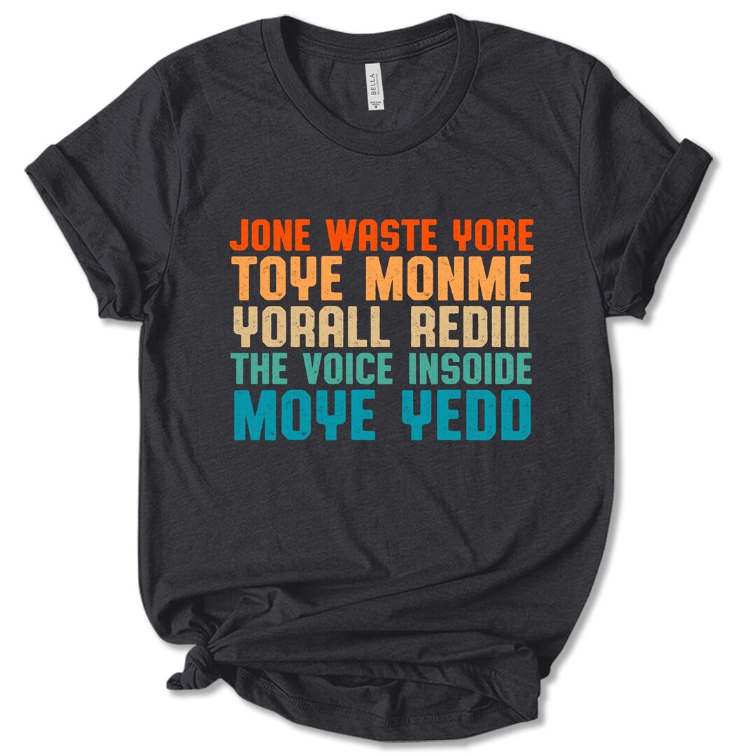 Jone Waste Yore Toye Monme Jone Waste Your Time T-shirt, Funny Trend ...