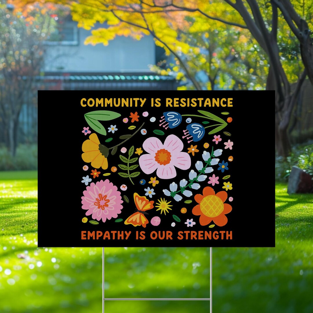 Community is Resistance Empathy is Our Strength Yard Sign With H Stake ...