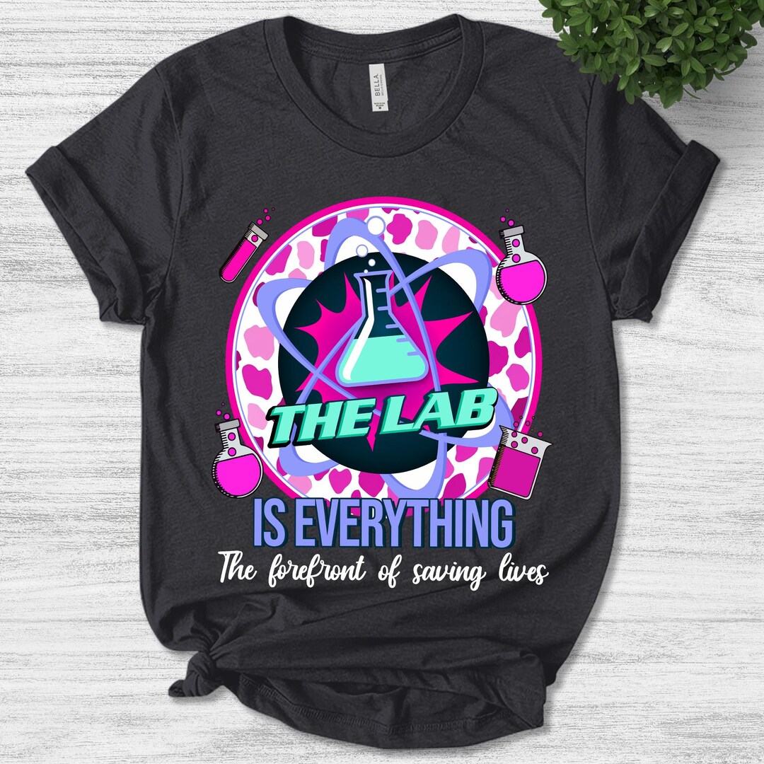 The Lab is Everything Shirt, Lab Week 2024 Shirt, Lab Tech Shirt ...