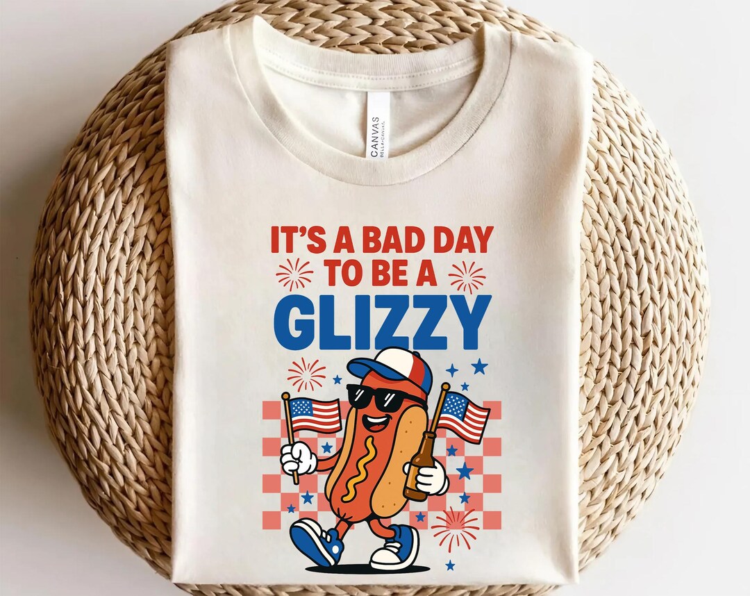 Funny It's A Bad Day to Be A Glizzy Shirt, Makes Me Want A Hot Dog Real ...