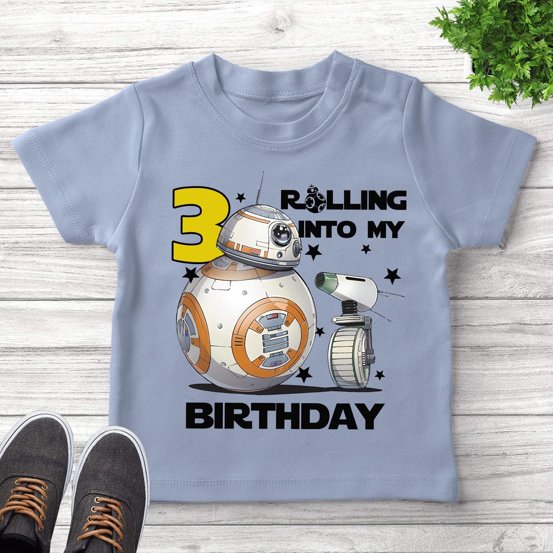 Custom BB-8 Rolling Into My Birthday Shirt, Star Wars Droids Birthday ...