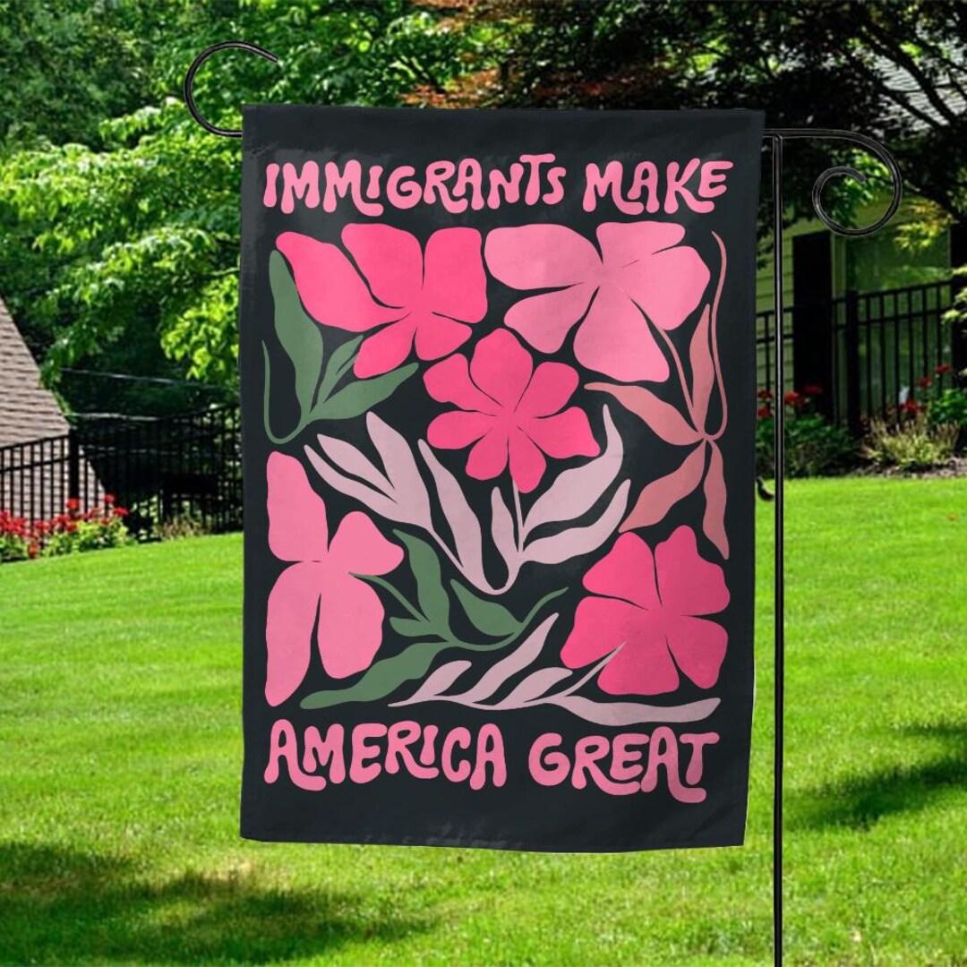 Immigrants Make America Great Flag, Inspired Floral Political Activism ...