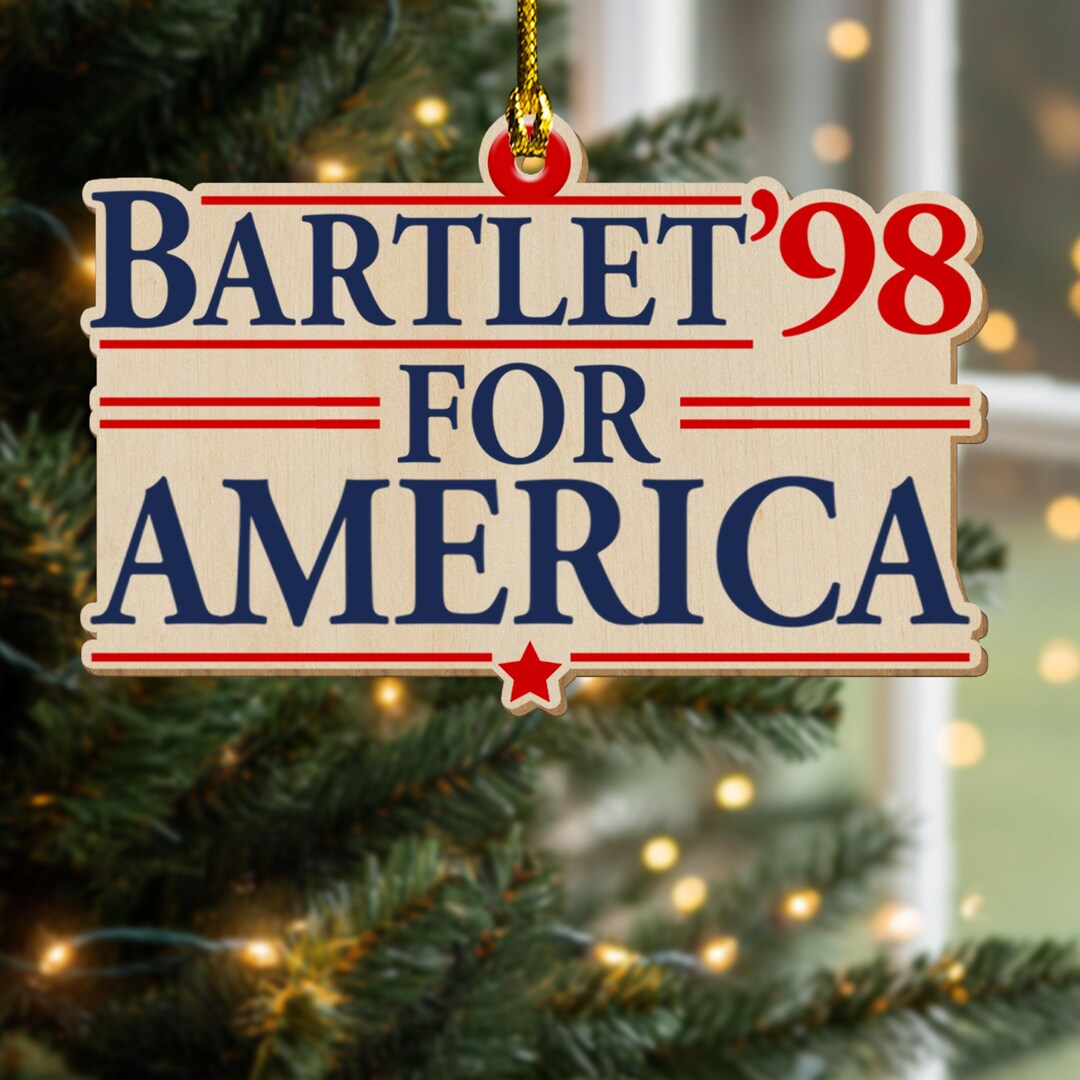 West Wing Bartlet for America Ornament/west Wing Bartlet for America ...