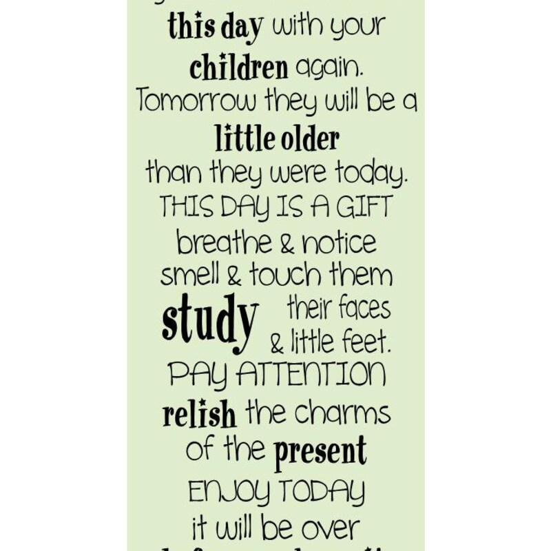 You Will Never Have This Day With Your Children Again - Etsy