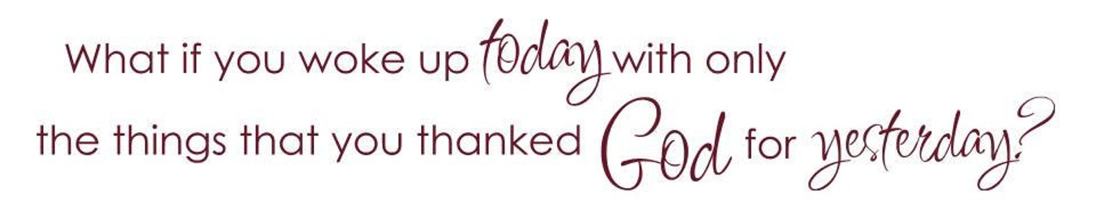 What You Thanked God for Yesterday Vinyl Words for Wall - Etsy