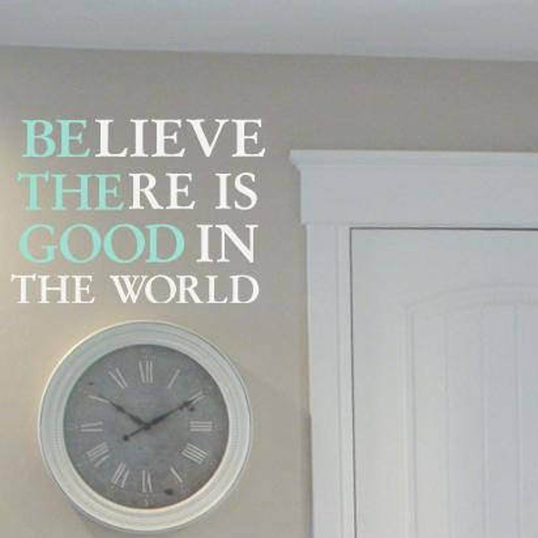 Believe There is Good in the World, BE THE GOOD, Vinyl Lettering Wall ...