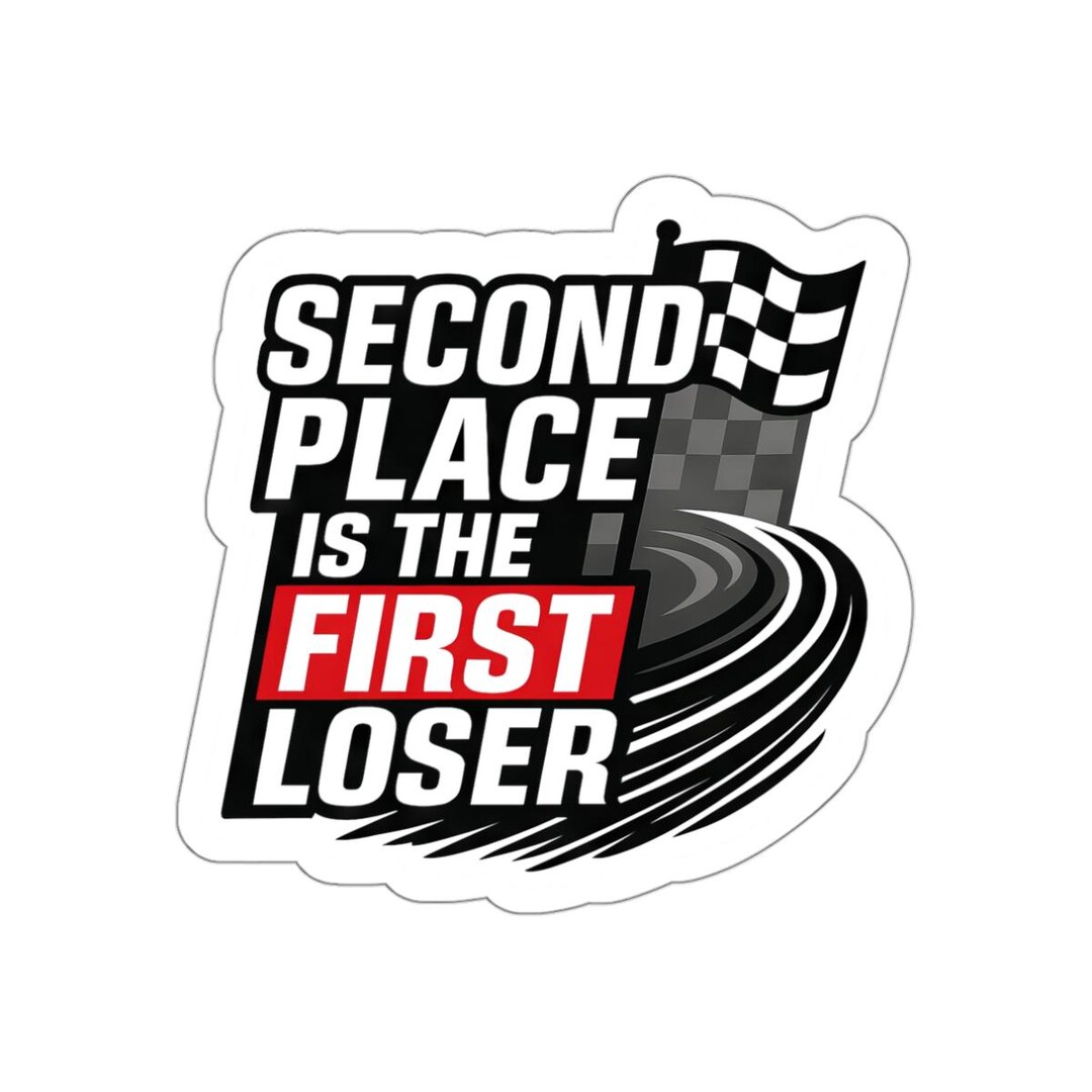 Car Enthusiast Die-cut Sticker, Second Place is the First Loser, Decal ...
