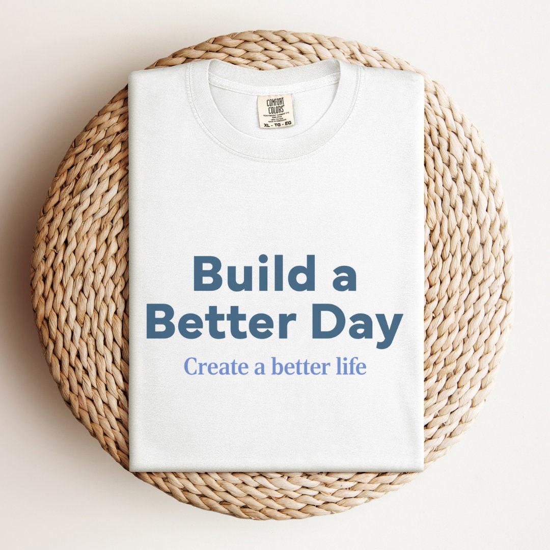 Build a Better Day T-shirt | Positive Affirmations Shirt | Womens ...