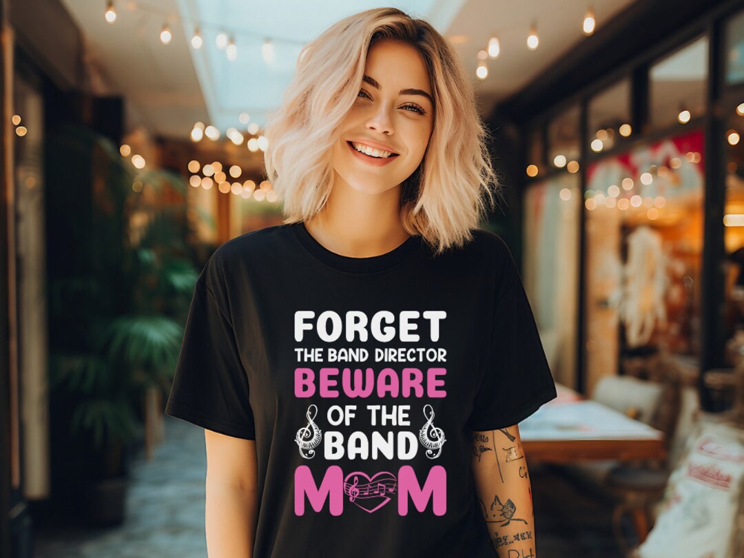 Forget the Band Director Beware of the Band Mom, Proud Band Mom, Funny Gift for Mom, Mom Band ...