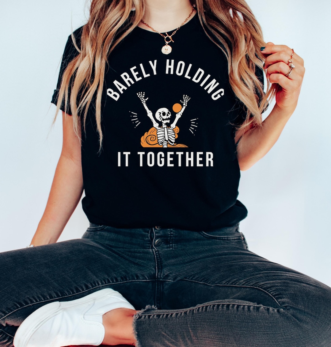 Barely Holding It Together Shirt, Halloween Skeleton Shirt, Funny ...