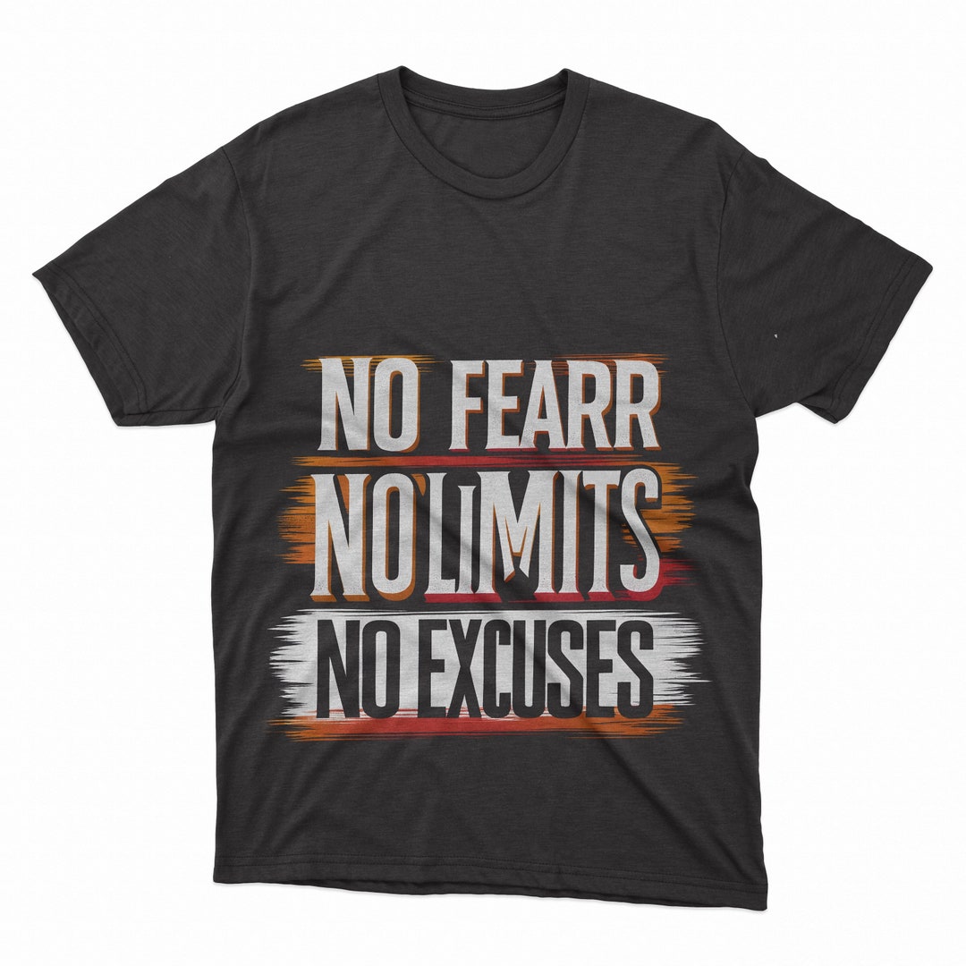 No Fear No Limits No Excuses T Shirt Bold and Motivational Motivational ...