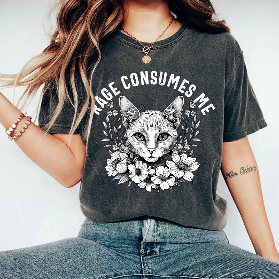 Rage Consumes Me Shirt, Cute Cat Meme T-shirt, Funny Sarcastic Kitten ...