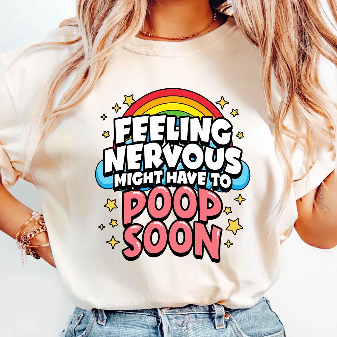 Feeling Nervous Might Have to Poop Soon T-shirt, Funny Bathroom Humor ...