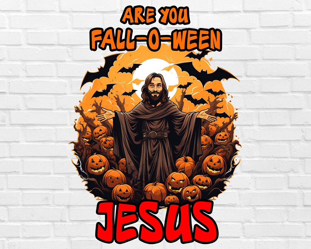 Are You Fall O Ween Jesus PNG | Christian Halloween PNG | Halloween ...