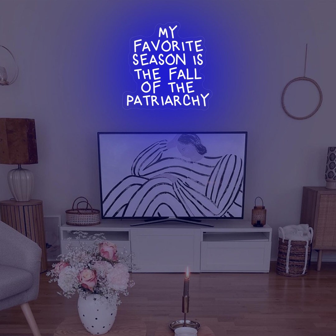My Favorite Season is the Fall of the Patriarchy Neon Sign, Smash the ...