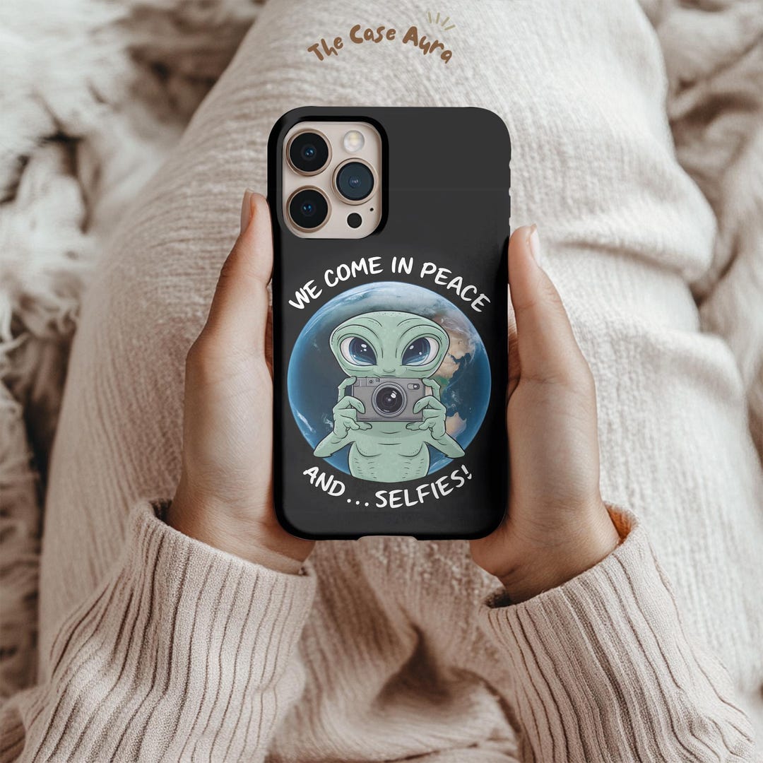 We Come in Peace and Selfies Alien Phone Case Celestial Cosmic UFO ...