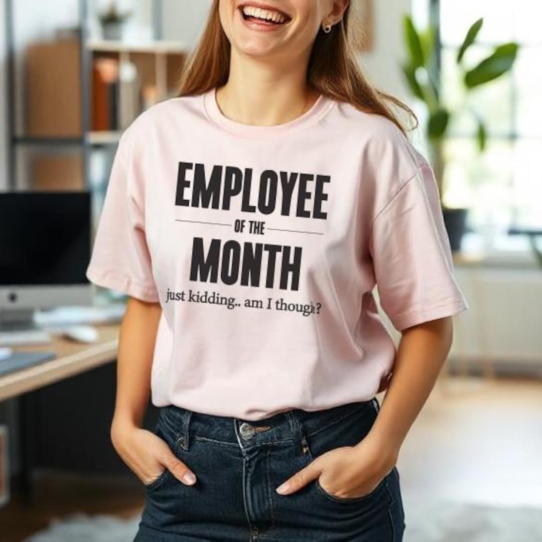 Funny Employee of the Month T-shirt, Humorous Tee, Sarcastic Work Shirt ...