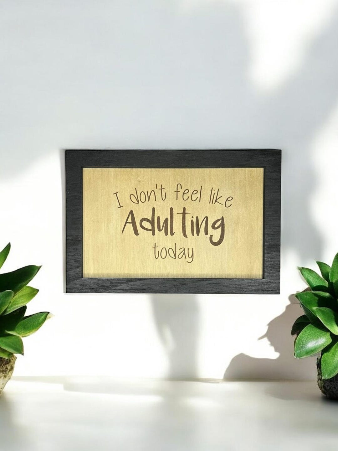 I Don't Feel Like Adulting Today Sign - Etsy