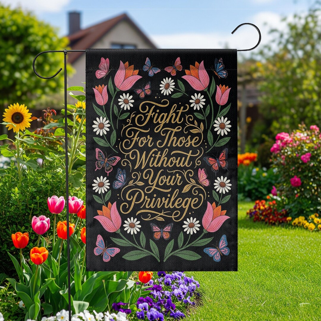 Fight for Those Without Your Privilege Garden Flag, Social Justice ...