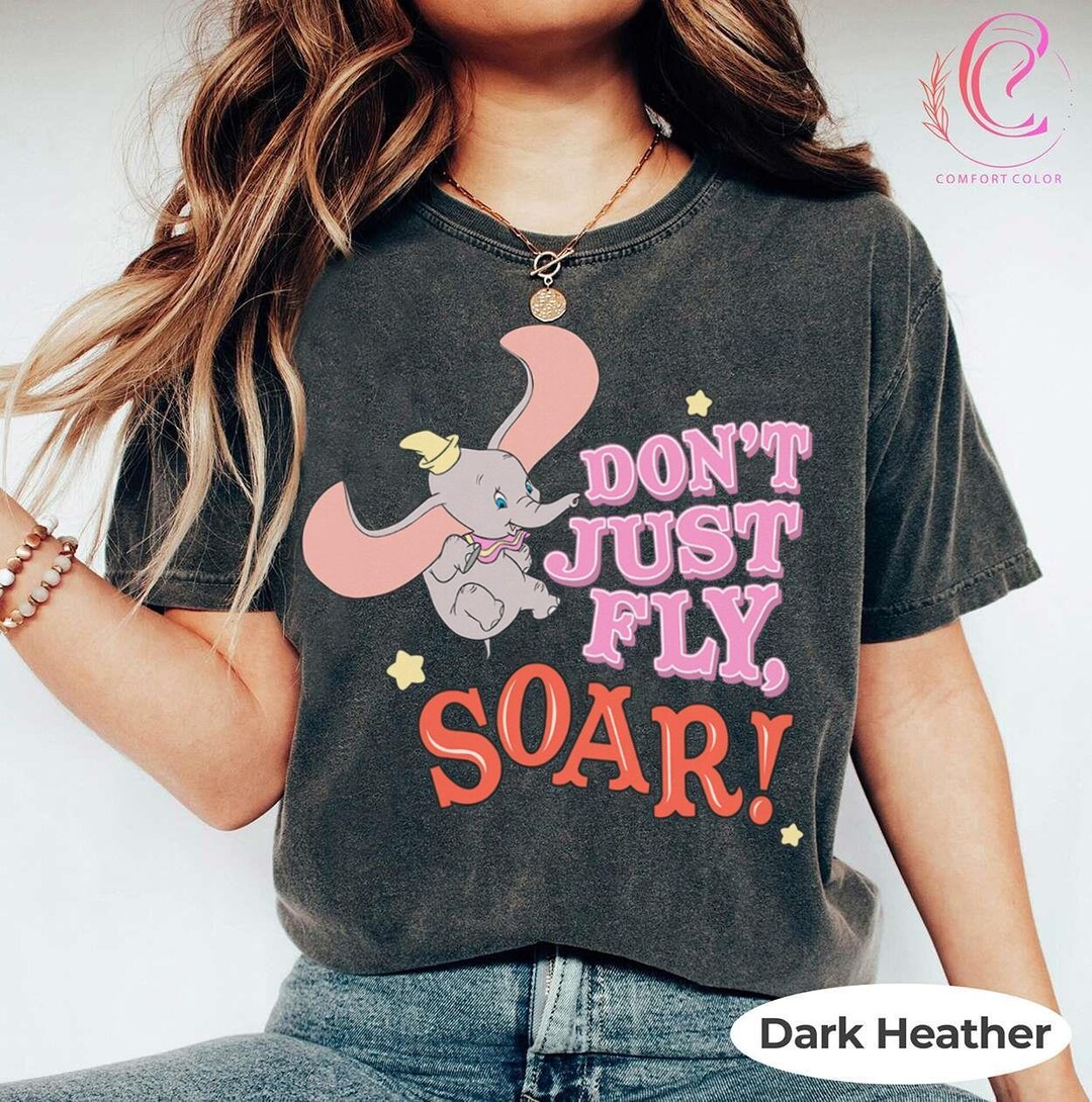 Dumbo Dont Just Fly Soar Shirt, Motivational Quote Sweatshirt, Retro ...