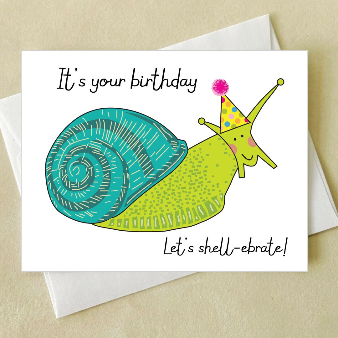 Snail Birthday Card - It's Your Birthday - Let's Shellebrate - Shell ...