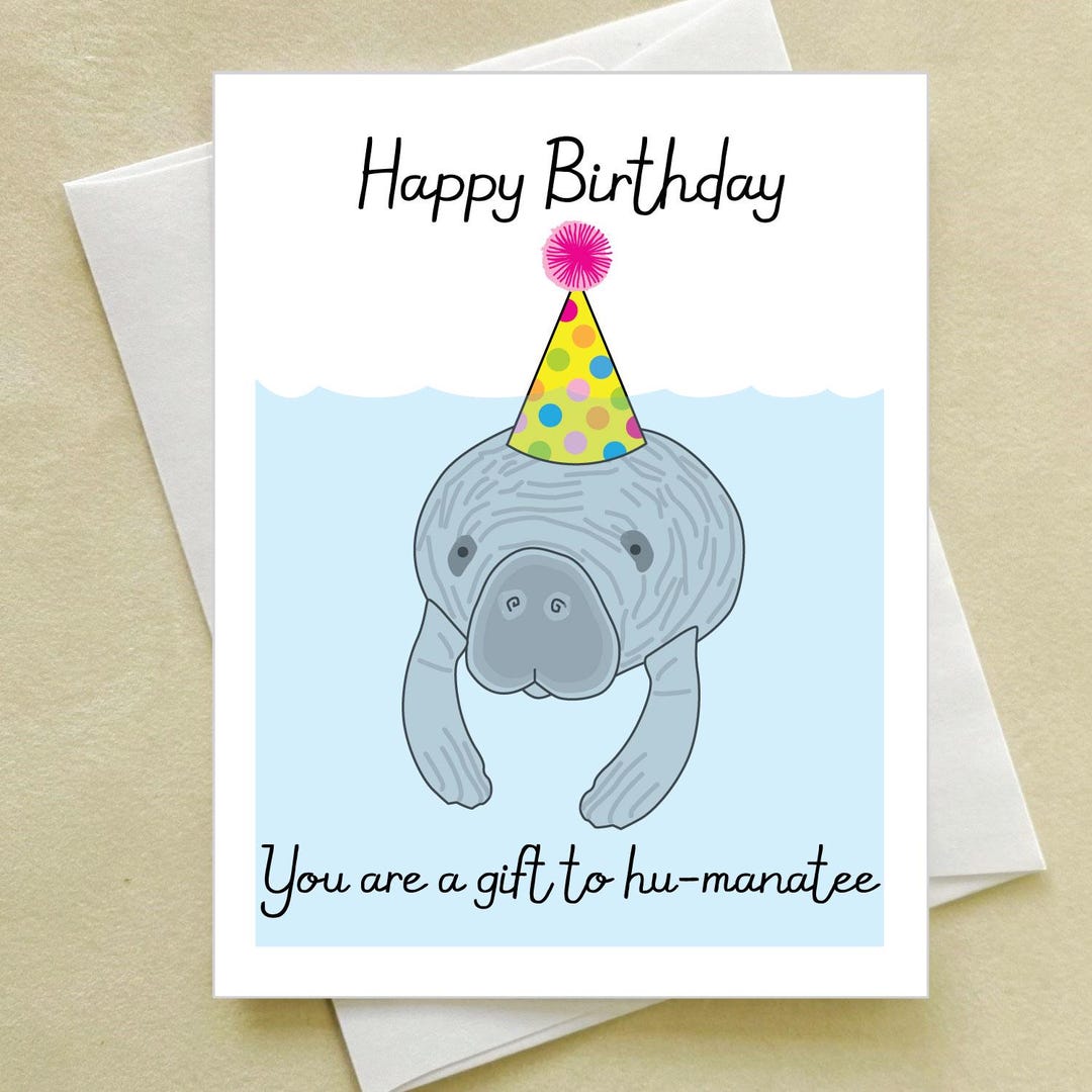 Manatee Birthday Card - You Are a Gift to Hu-manatee - Pun Funny Animal ...