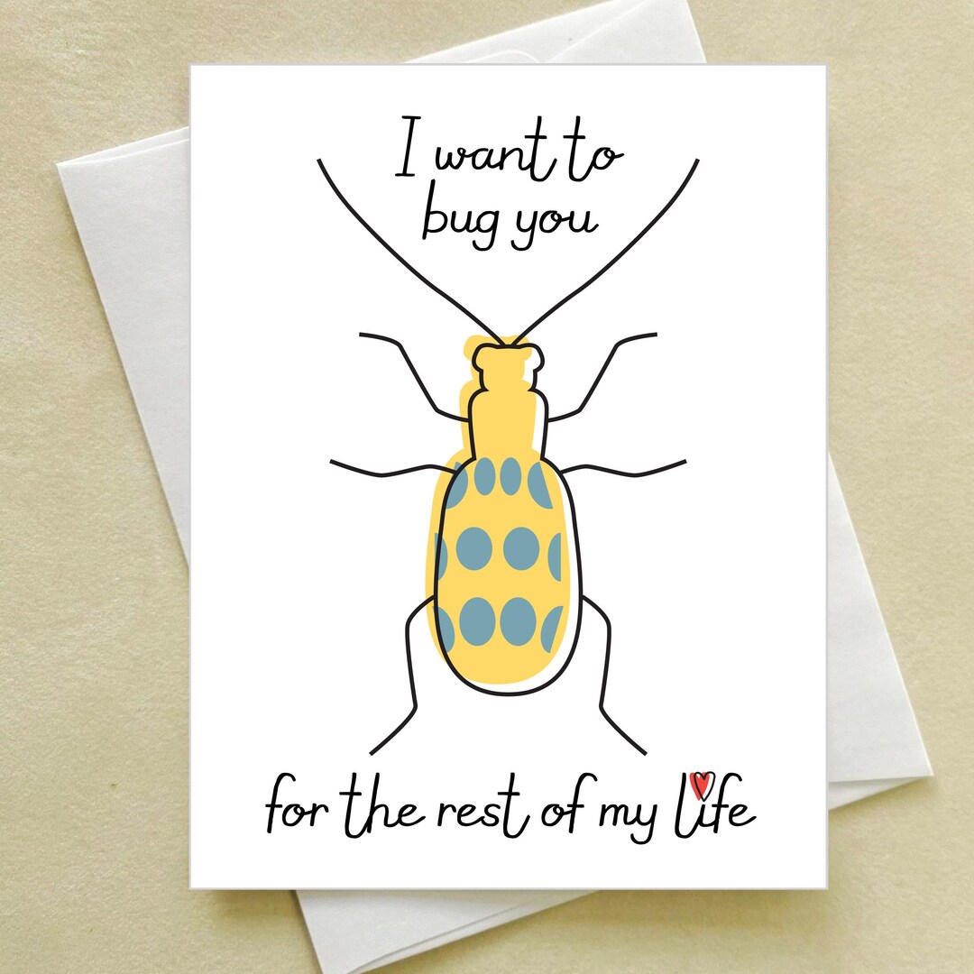 Bug Love Card - I Want to Bug You for the Rest of My Life ...