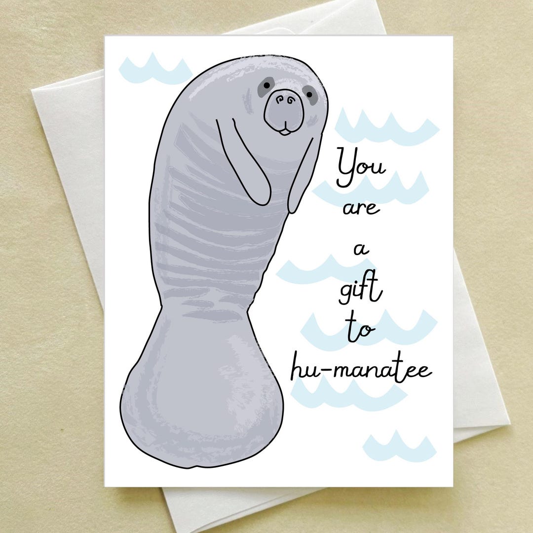 Manatee Greeting Card - You Are a Gift to Hu-manatee - Pun Funny Animal ...